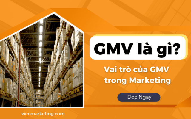 GMV là gì? Vai trò của chỉ số GMV trong Marketing - Viecmarketing